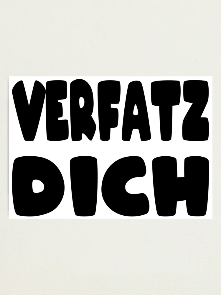 "Verfatz Dich Spruch- Hau ab Design, Lustiger Spruch" Fotodruck von ...