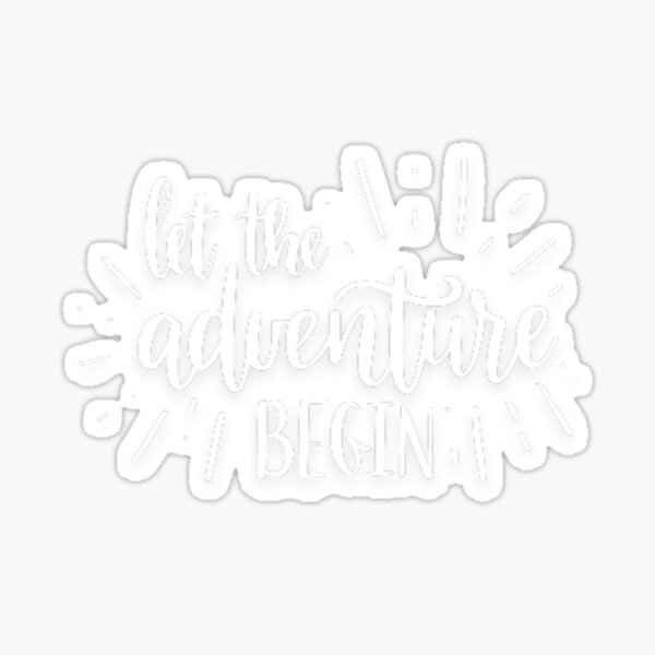"Let the Adventure Begin" Sticker by Tree-Vega | Redbubble