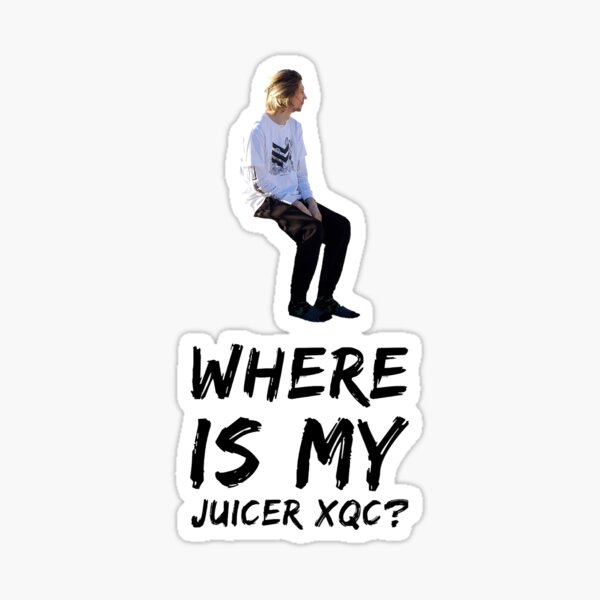 "Where Is My Juicer XQC?" Sticker for Sale by christenrelax | Redbubble