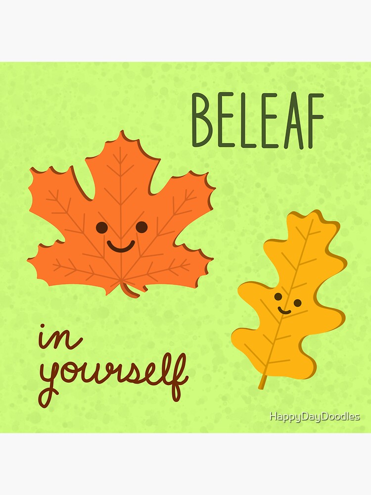 "Beleaf in Yourself" Sticker for Sale by HappyDayDoodles | Redbubble