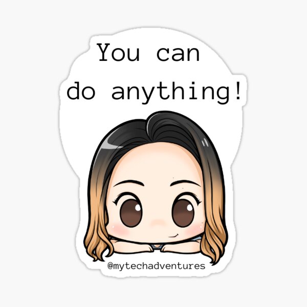 "You can do anything!" Sticker by MyTechAdventure | Redbubble