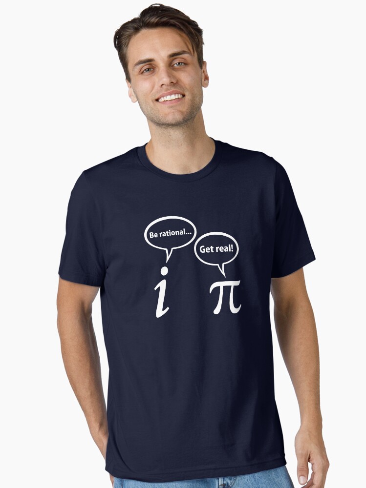 "Be Rational Get Real Imaginary Math Pi" Essential T-Shirt for Sale by ...