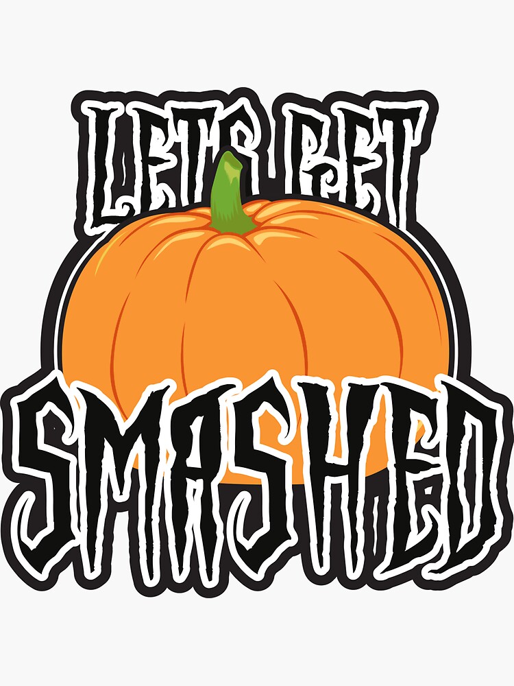 "Let’s Get Smashed! Happy Halloween Pumpkin Costume" Sticker for Sale ...