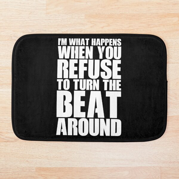 "Ich bin das, was passiert, wenn Sie sich weigern, den Takt umzudrehen ...