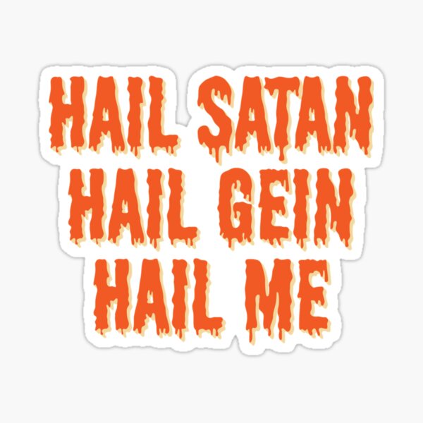 "Hail Satan, Hail Gein, Hail Me " Sticker for Sale by Nuansabening ...