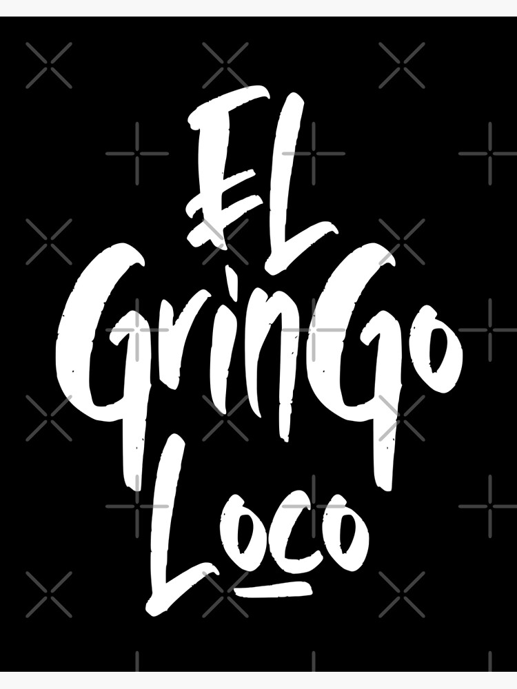 El Gringo Loco