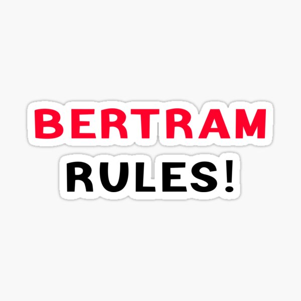 "Bertram Rules! | Funny Bertram meme" Sticker for Sale by yjakani ...