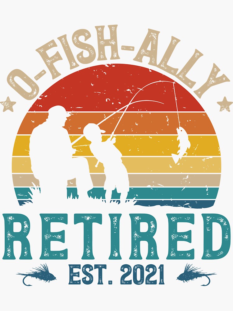 "O-Fish-Ally Retired 2021" Sticker for Sale by KelleyShopUS | Redbubble
