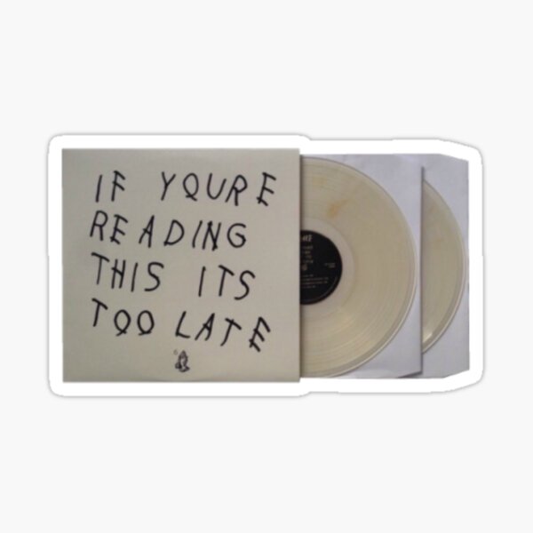 "if youre reading this its too late " Sticker for Sale by SOESO S ...