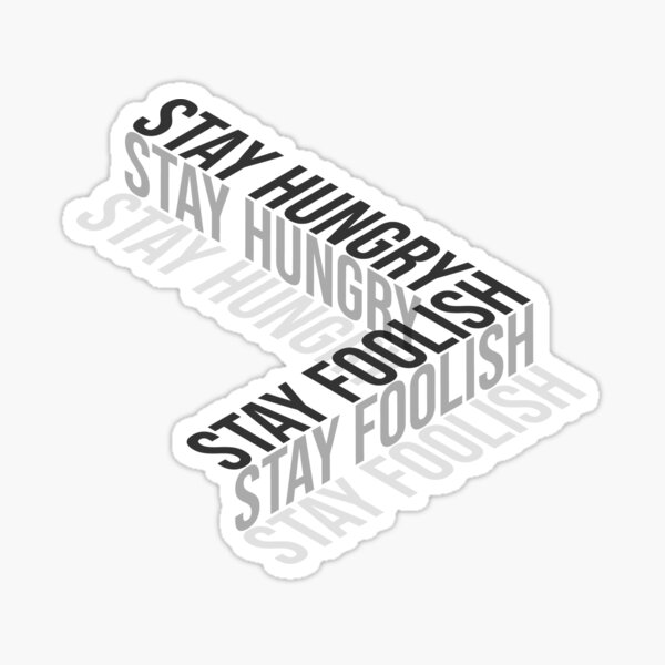 "Stay Hungry Stay Foolish" Sticker for Sale by classy-shop | Redbubble
