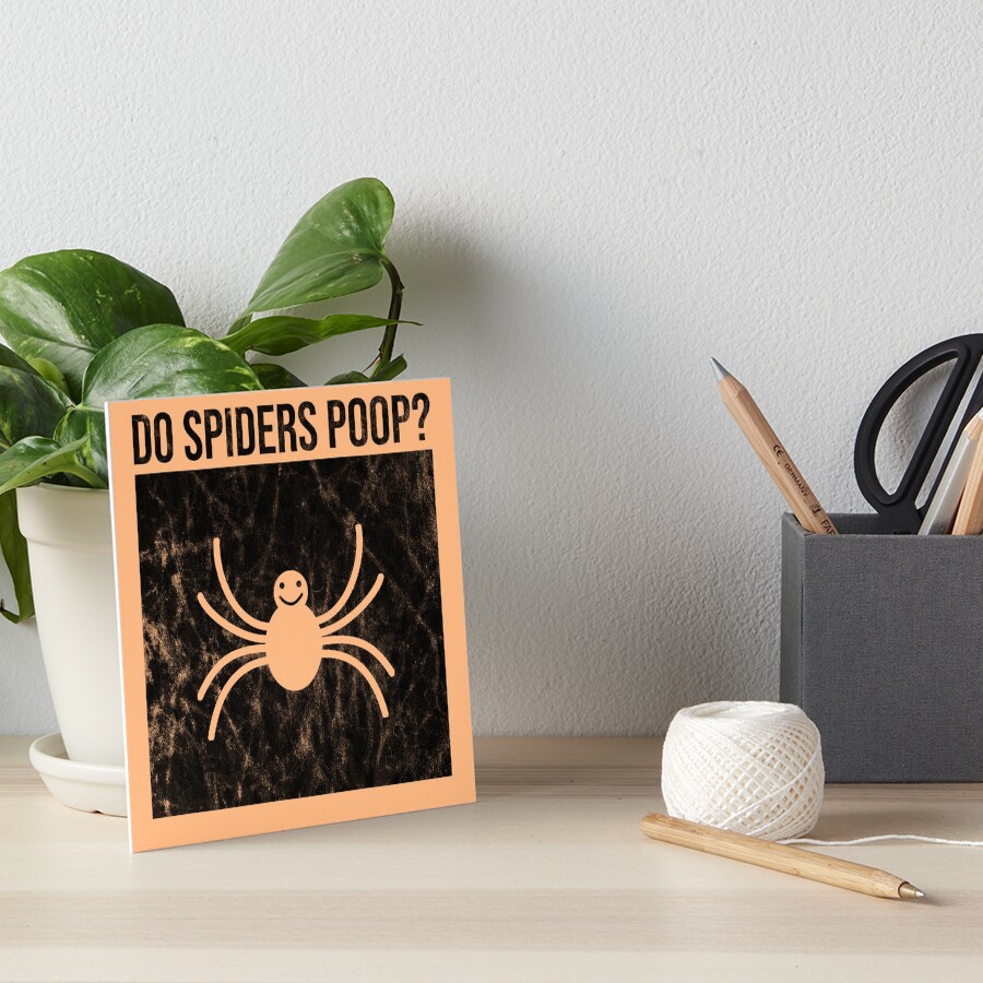 "Do Spiders Poop?" Art Board Print by Dan-Painter | Redbubble