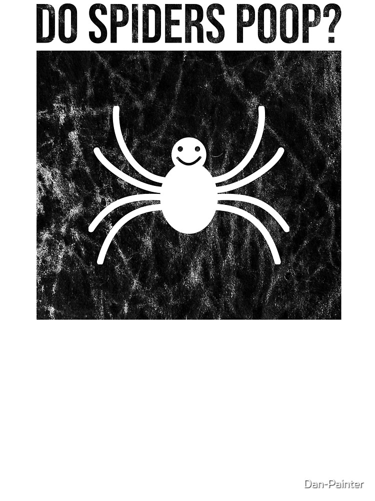 "Do Spiders Poop?" Kids T-Shirt for Sale by Dan-Painter | Redbubble