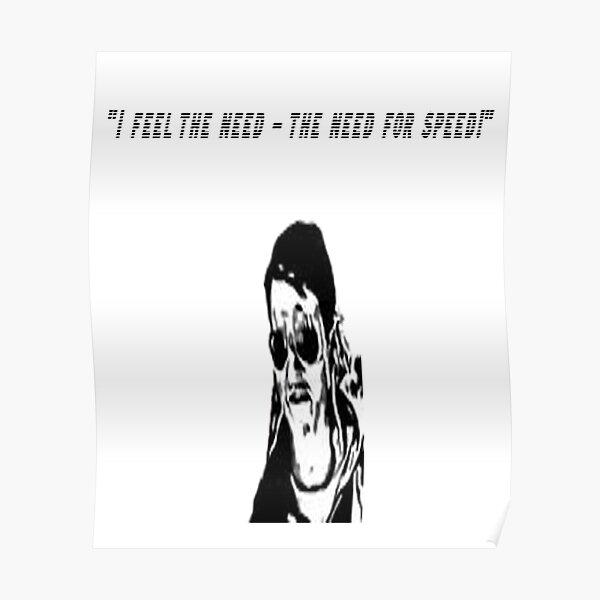 ""I feel the need - the need for speed!" Movie Quote Set" Poster by ...