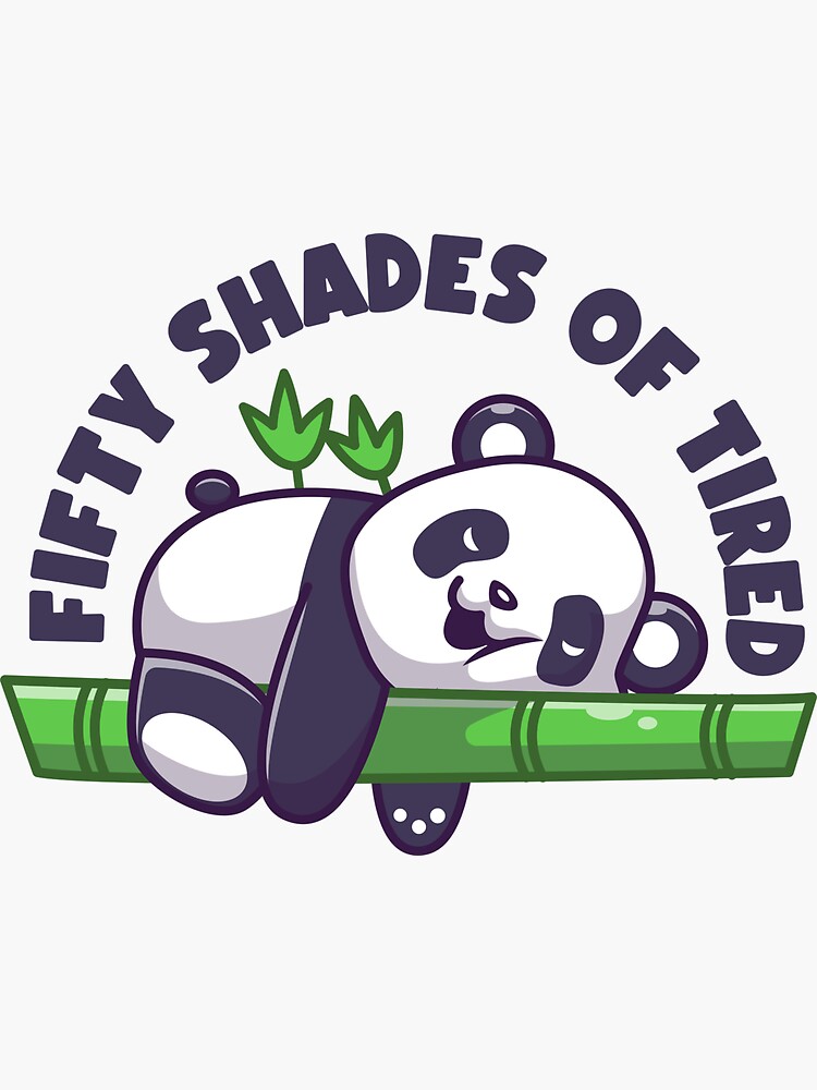 "Tired Panda Cute Panda Graphics Fifty Shades of Tired" Sticker for ...
