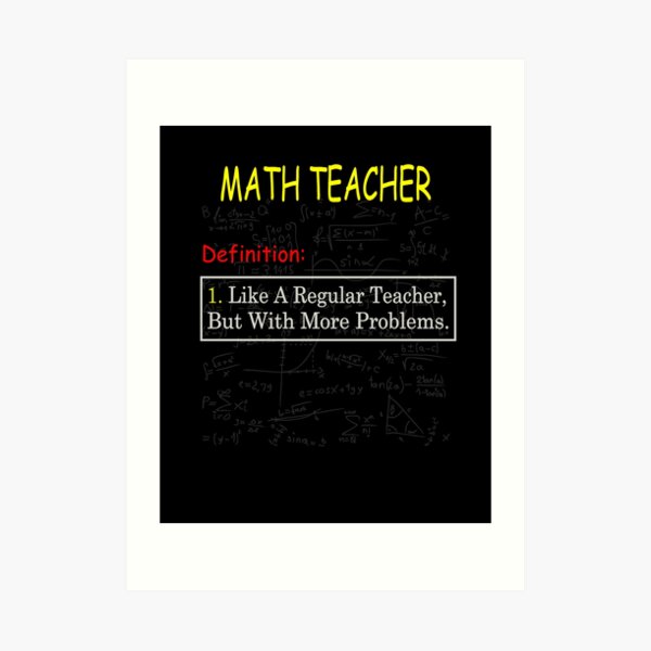 "Math Teacher Like A Regular Teacher But With More Problems Funny Math ...