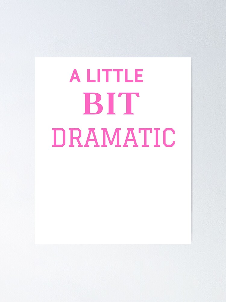 "Regina George 'A Little Bit Dramatic', classic." Poster for Sale by Finkastore | Redbubble