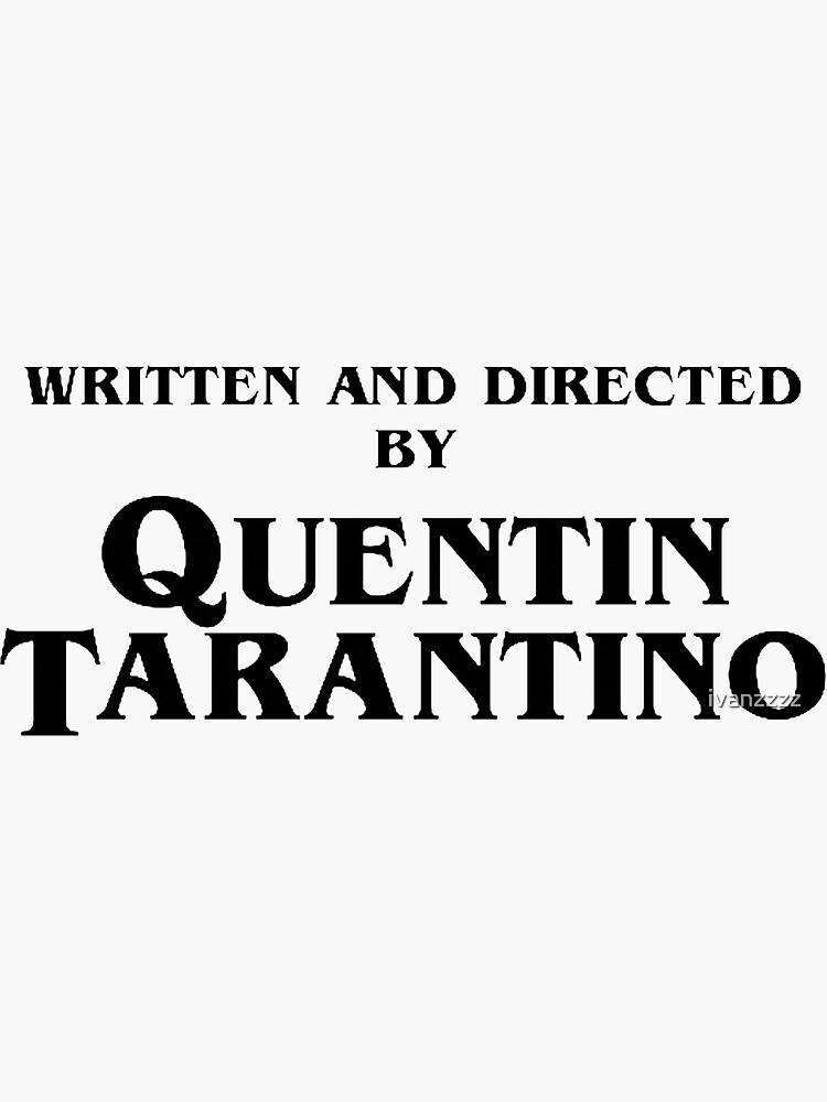 "Written and Directed by Quentin Tarantino (black)" Sticker for Sale by ...