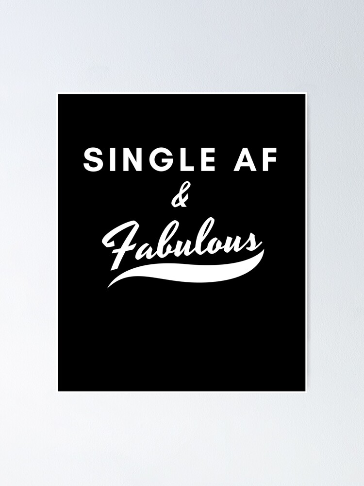 "Single AF and Fabulous" Poster for Sale by kxpress | Redbubble