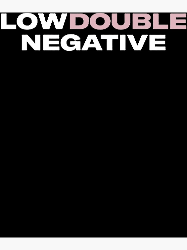 "Low Double Negative Classic" Poster for Sale by ChristopherMash | Redbubble