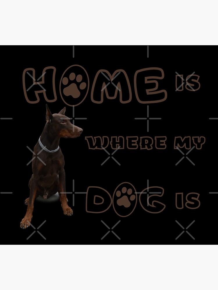 Póster «El hogar es donde está mi perro - doberman» de ReflectArt ...