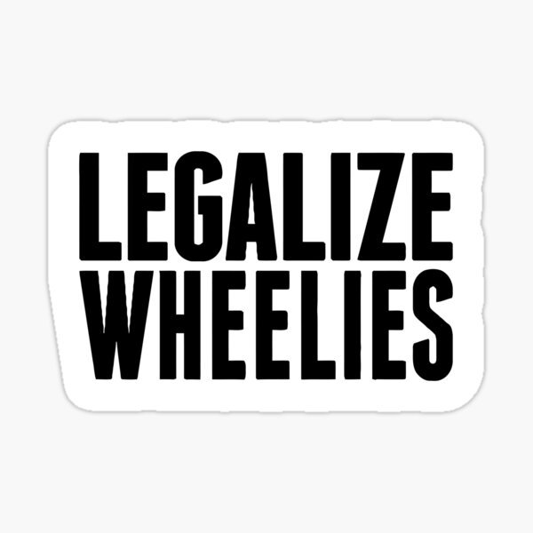 "LEGALIZE WHEELIES" Sticker for Sale by Marco Zaccone | Redbubble