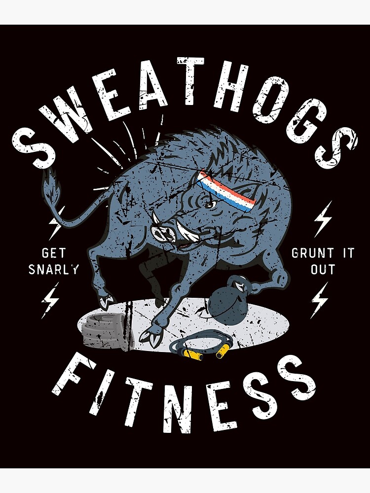"Sweathogs Fitness Funny Warthog Gym Shirt" Poster for Sale by ...