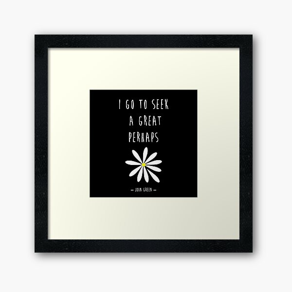 "Looking For Alaska – John Green – Great Perhaps" Framed Art Print by ...