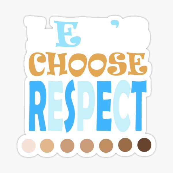 "lets choose respect, let's choose respect, i am humain" Sticker for ...