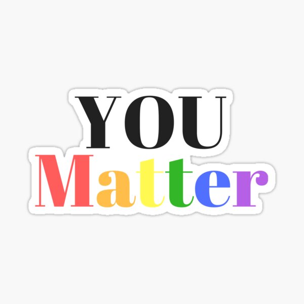 "You matter" Sticker by kishlim | Redbubble
