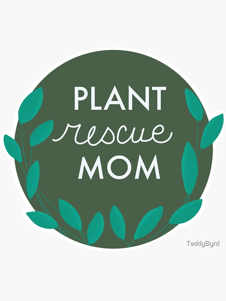 "Plant Rescue Mom" Sticker by TeddyByrd | Redbubble