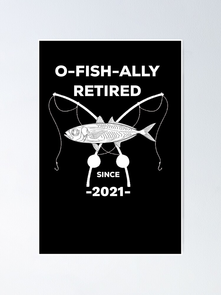 "O-Fish-Ally Retired Since 2021 | Fishing Retirement Gift | Fishing ...