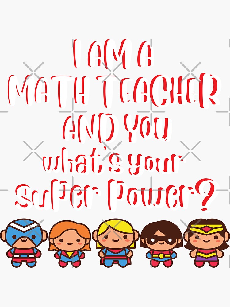 "Math Teacher What's Your Superpower | Funny Math Teacher" Sticker for ...
