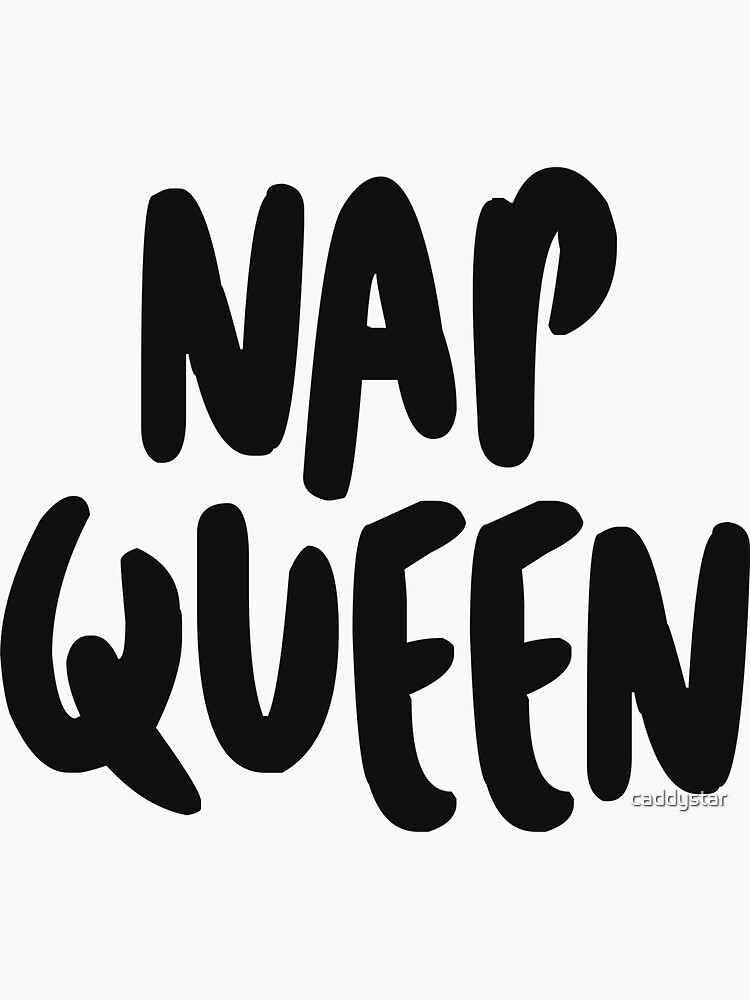 "Nap queen!" Sticker by caddystar | Redbubble