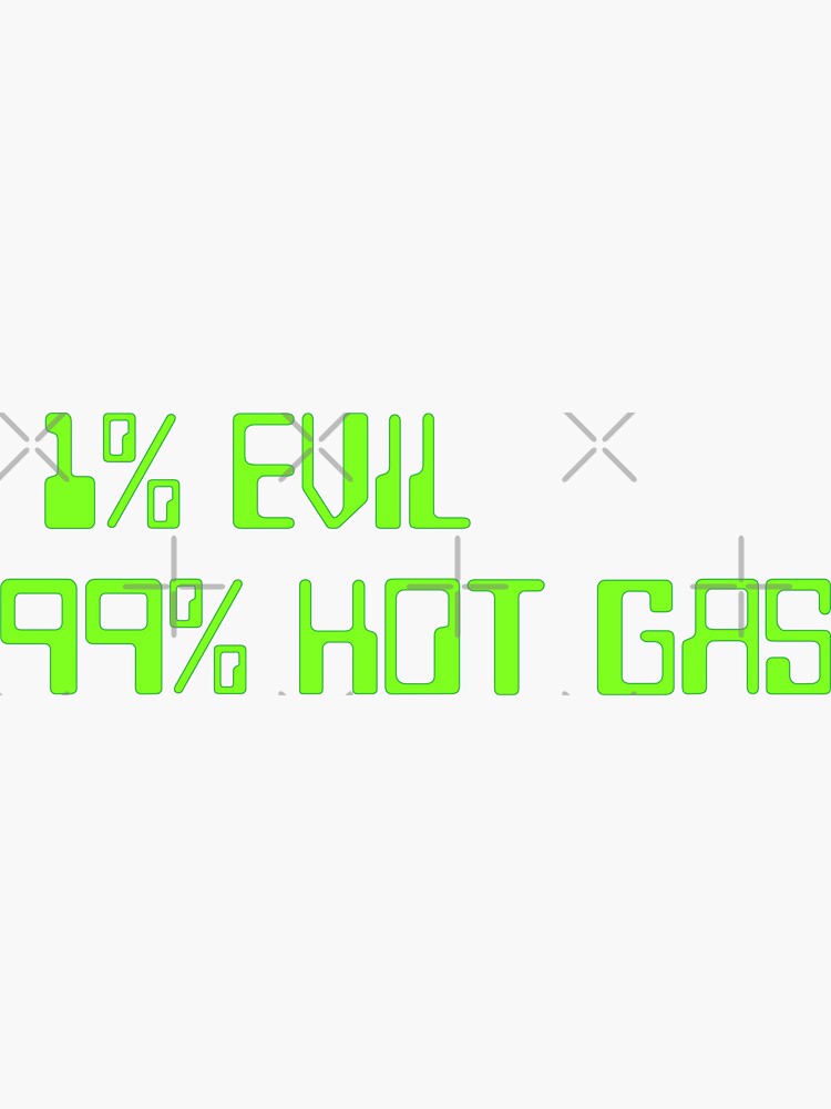 "1% Evil, 99% Hot Gas" Sticker for Sale by AudaArtDesigns | Redbubble
