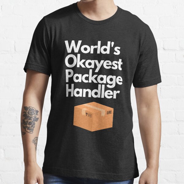 "World's Okayest Package Handler" T-shirt for Sale by BearsAreToys ...
