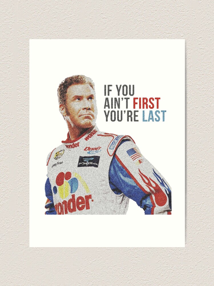 "RICKY BOBBY FIRST" Art Print for Sale by MixBrave | Redbubble