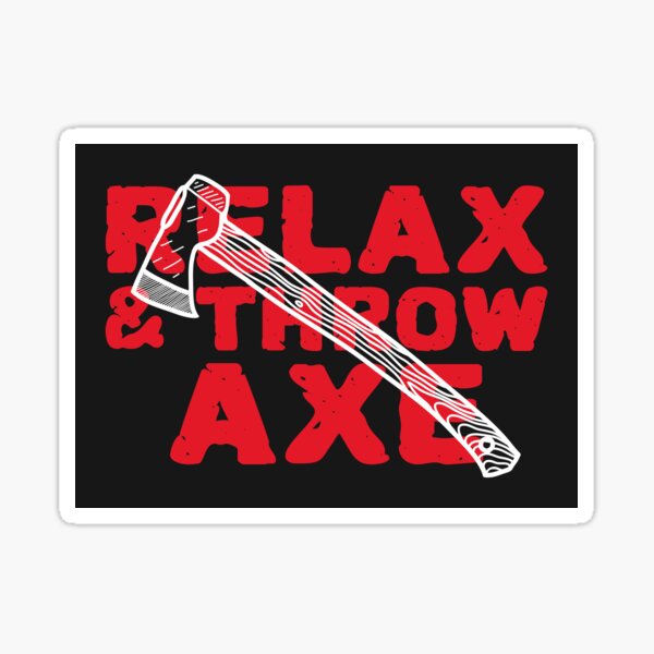 "Relax and Throw Axe Axe Throwing Saying" Sticker for Sale by Zee-Tree ...