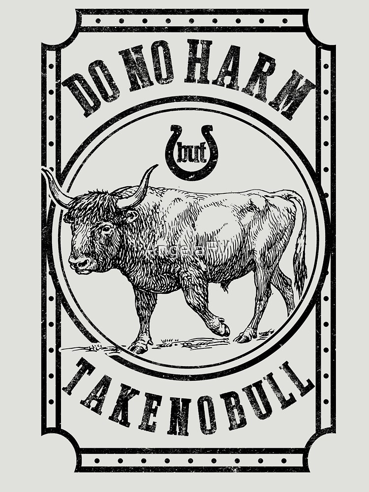 "Do no harm but take no bull" T-shirt for Sale by AngelaFV | Redbubble ...