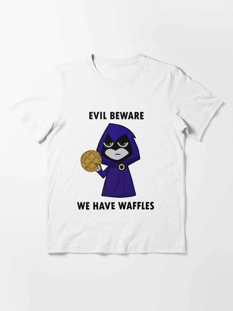 "Evil Beware: We Have Waffles" T-shirt for Sale by kdm1298 | Redbubble ...