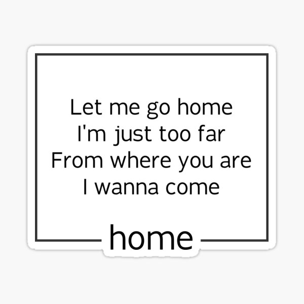 "Let Me Go Home" Sticker for Sale by mnmlstID | Redbubble
