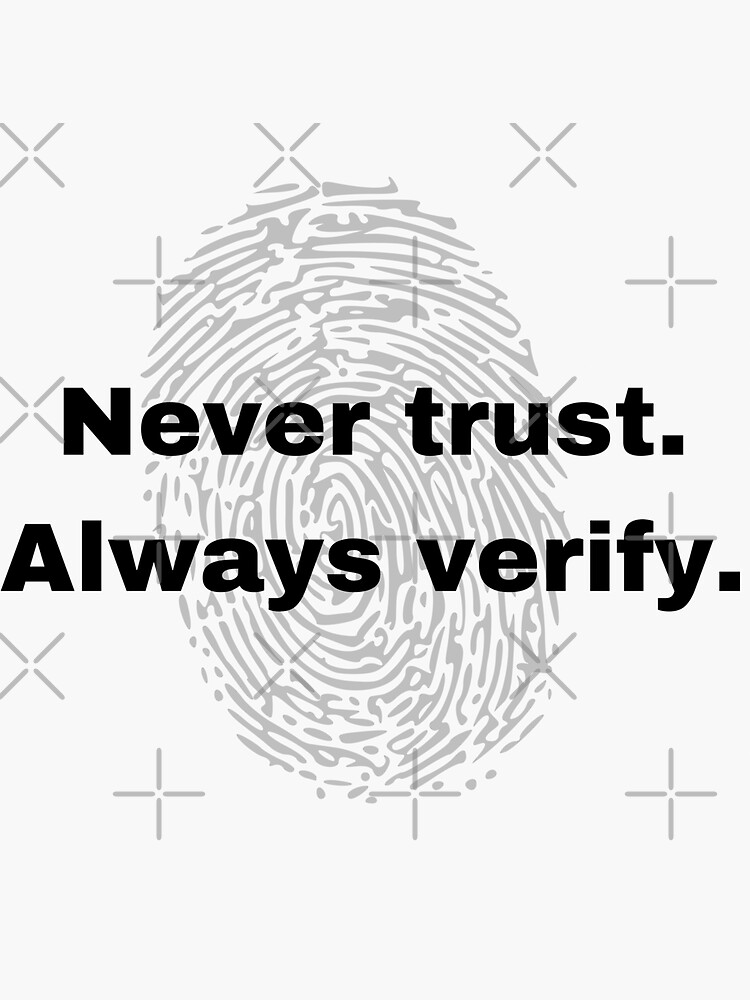 "Never trust always verify" Sticker for Sale by razaldo | Redbubble