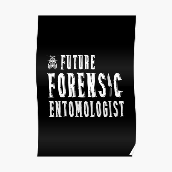"Future Forensic Entomologist" Poster for Sale by positivpea | Redbubble