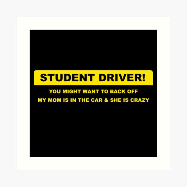 "Student driver funny car bumper caution sign" Art Print for Sale by ...