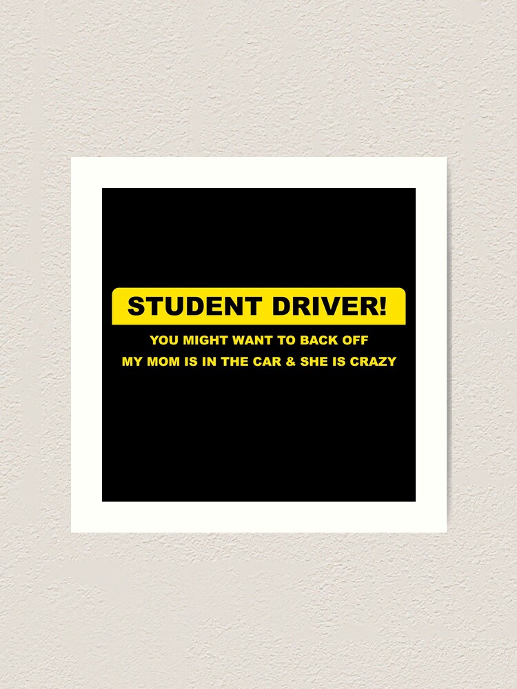 "Student driver funny car bumper caution sign" Art Print for Sale by ...