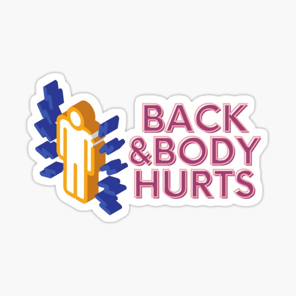 "Back & Body Hurts" Sticker by ArtFoster | Redbubble