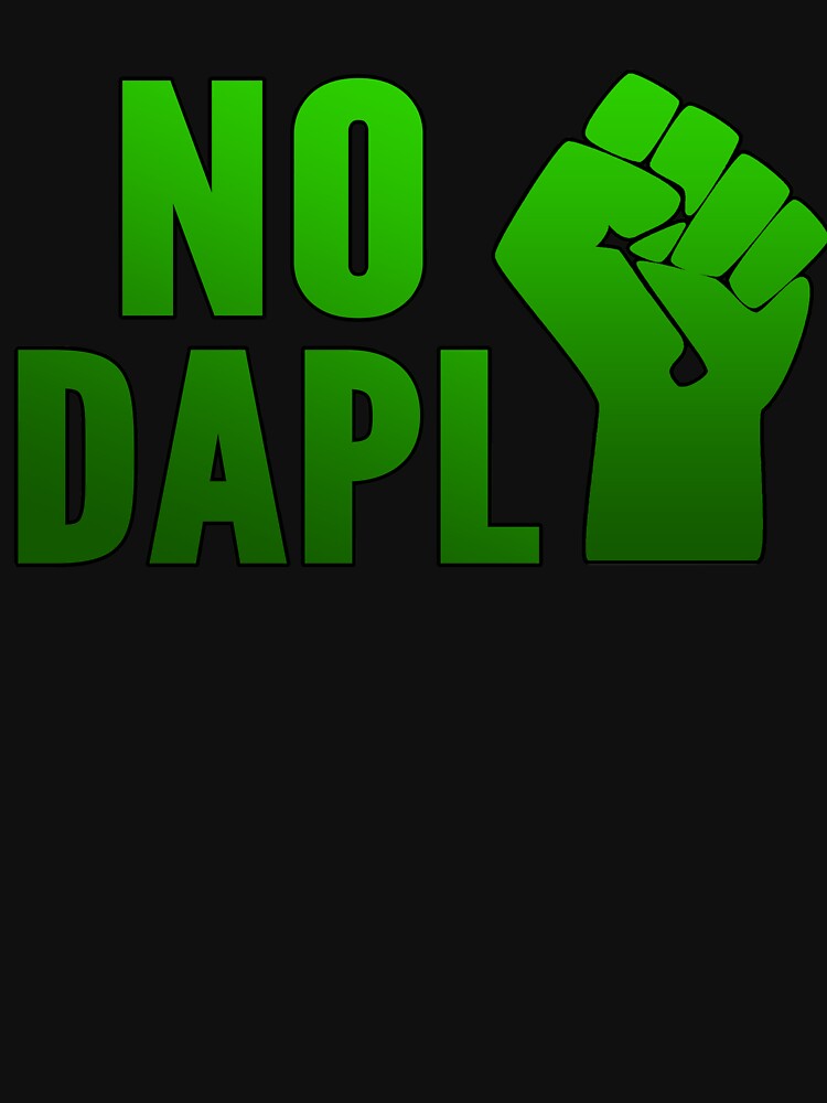 "No DAPL! Stop the Pipeline." T-shirt by BluePolitica | Redbubble