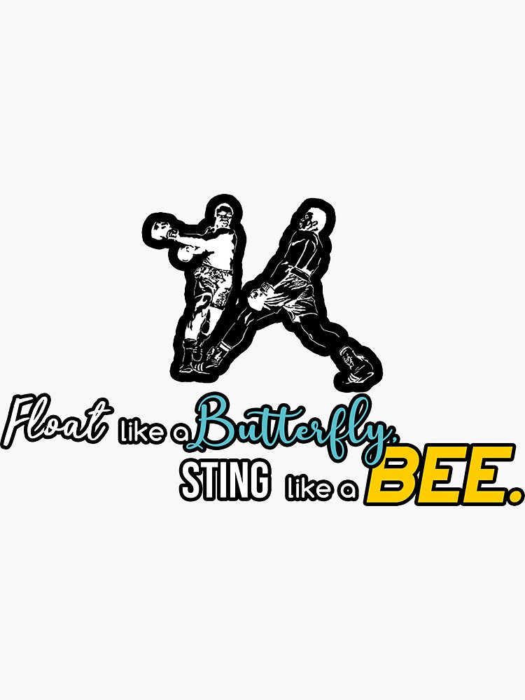 "FLOAT LIKE A BUTTERFLY STING LIKE A BEE" Sticker by FTFPH | Redbubble