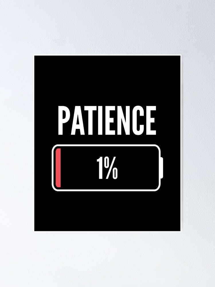 "Patience at 1% level" Poster by soudaniet | Redbubble