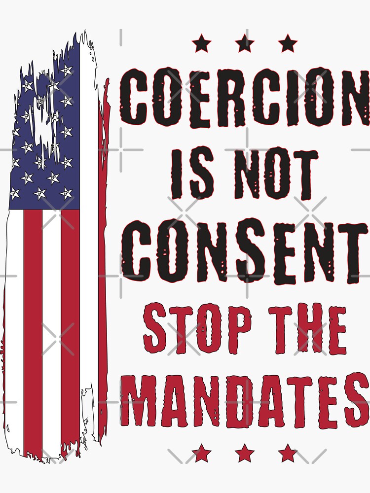 "Coercion is Not Consent Stop The Mandates Anti-Vaccination" Sticker ...