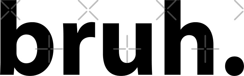 Bruh: Stickers | Redbubble